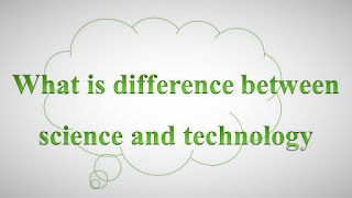 Knowledge hub: What is The Difference between Science and Technology?