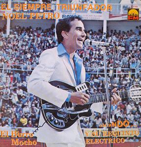 MELODIAS DE COLOMBIA: NOEL PETRO - EL SIEMPRE TRIUNFADOR