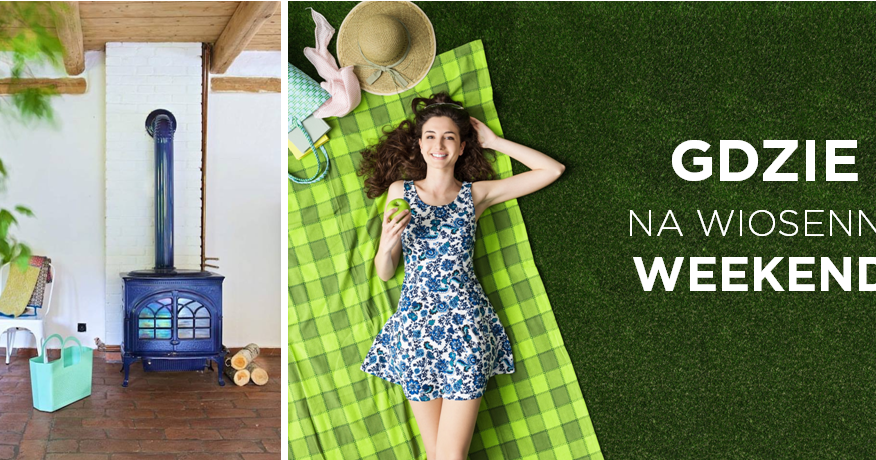 Najlepsze miejsca wiosenny weekend - Mazury Kordaki | Bajkowe Wnętrza