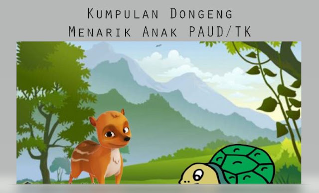 Contoh Kumpulan Dongeng Menarik Anak PAUD/TK Tahun 2018/2019 ...