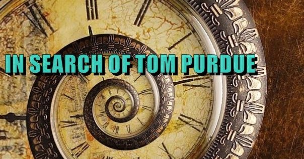 Thoughts On a Train: In Search of Tom Purdue: The Conclusion
