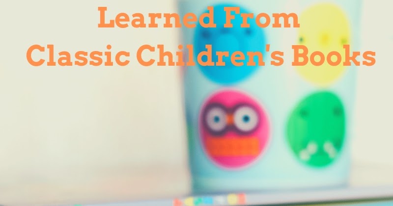 Mommy Suburbia: 8 Life Lessons Learned From Classic Children's Books