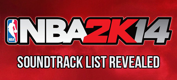 NBA 2K14 Soundtrack Track List Revealed - NBA2K.ORG