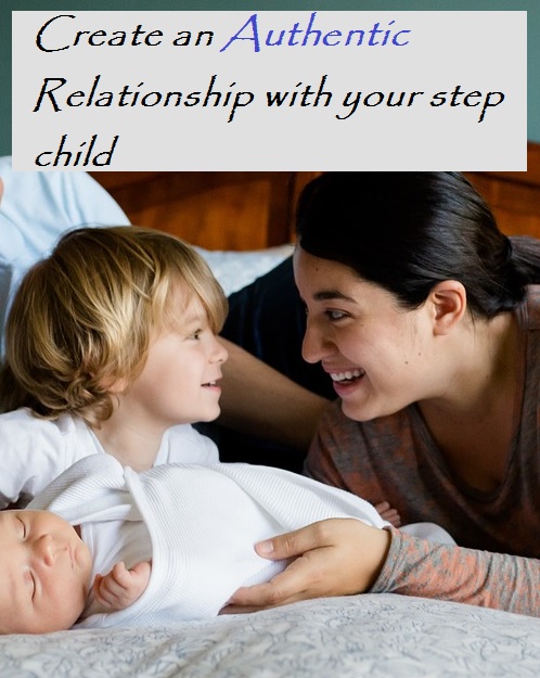 How to create an authentic relationship with your step children