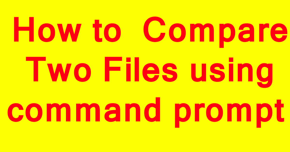 How To Compare Two Files Using Command Prompt Techtubetn