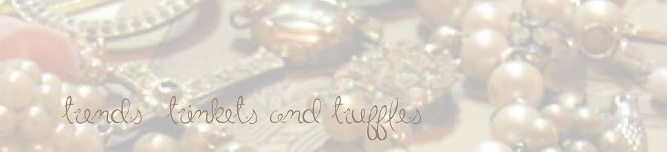 Trends, Trinkets and Truffles