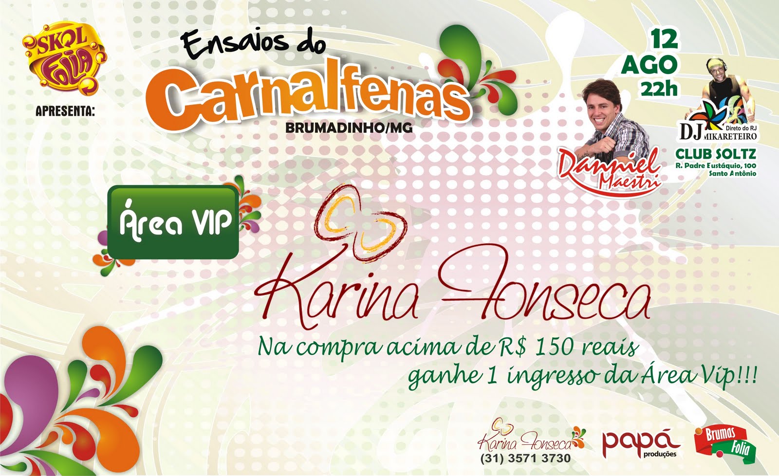 Brumas Folia: - Área VIP Karina Fonseca