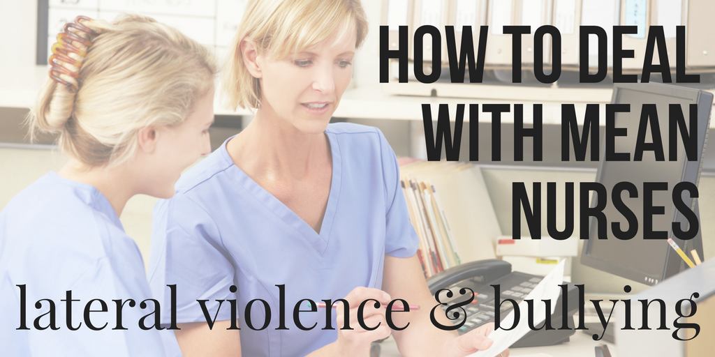 Nurse Nacole Nursing Resources How To Deal With Mean Nurses Lateral nurse-nacole-nursing-resources-how-to-deal-with-mean-nurses-lateral