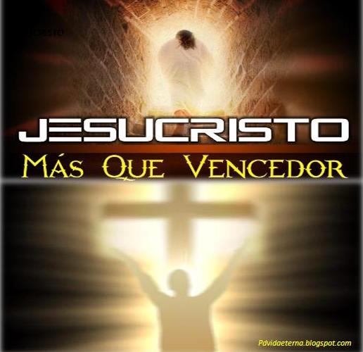 De Jesucristo: "Palabras de Vida Eterna": Mas que vencedores en Cristo