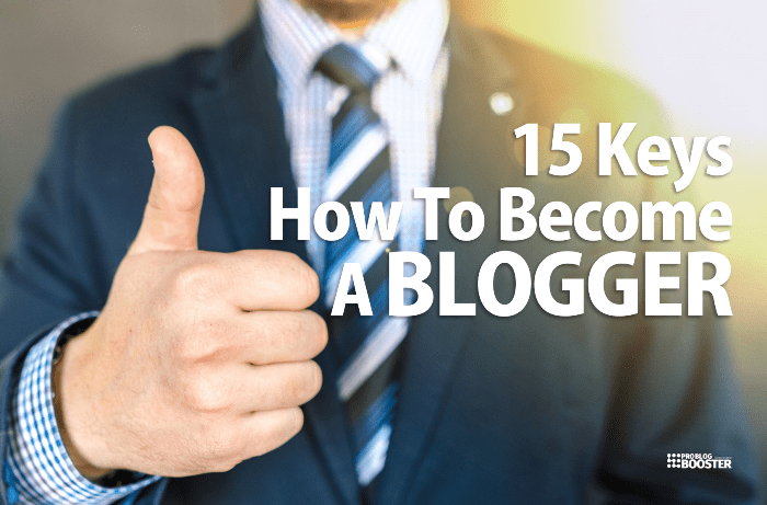 15 Tips How To Become A Blogger? Blogging For Beginners