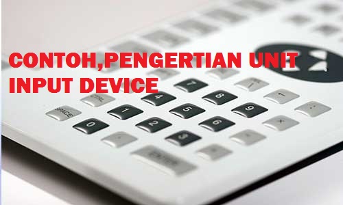 Pengertian Dan Contoh Unit Input Device - wahidun1