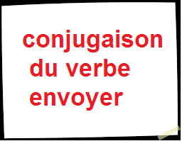 conjugaison du verbe envoyer à tous les temps