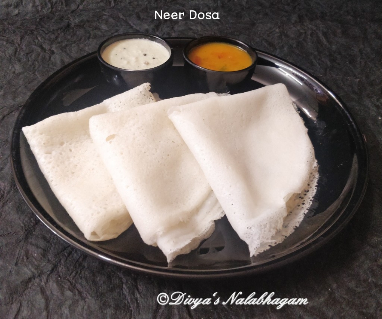Neer Dosa - Divya's Nalabhagam