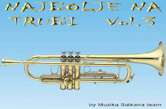 MUZIKA BALKANA - BALKAN MUSIC: NAJBOLJE NA TRUBI Vol.3