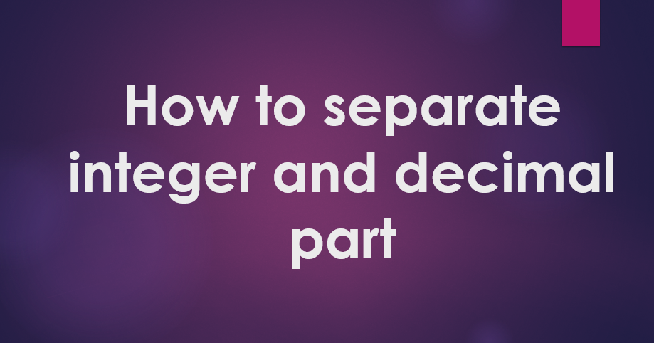 How To Separate Integer And Decimal Part Programming Funcodepro