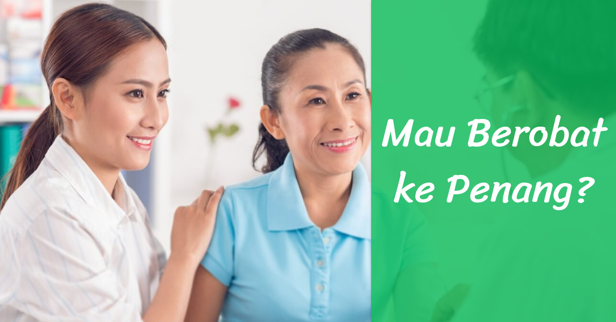 Heart of Mine: Mengapa Harus Berobat ke Penang?