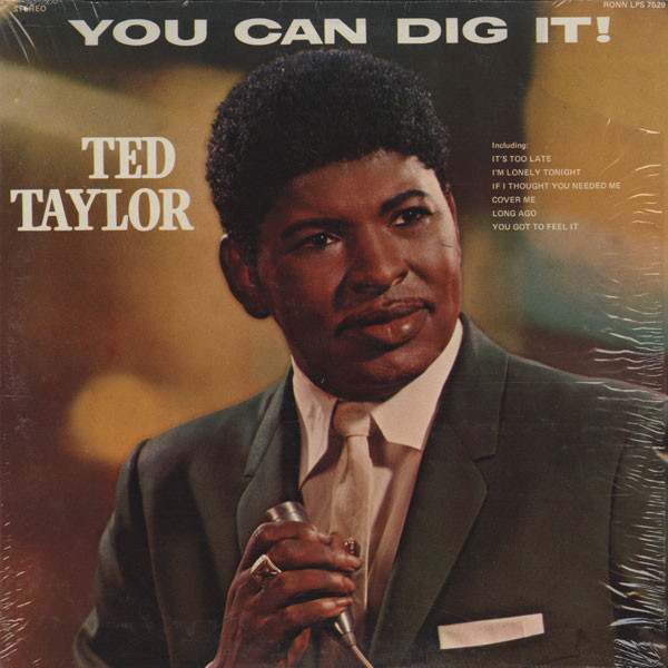 Don't Ask Me ... I Don't Know: Ted Taylor - You Can Dig It! (repost)