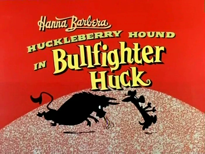 Yowp: Huckleberry Hound — Bullfighter Huck