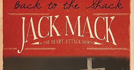In a Blue Mood: Jack Mack & The Heart Attack Horns Back to the Shack