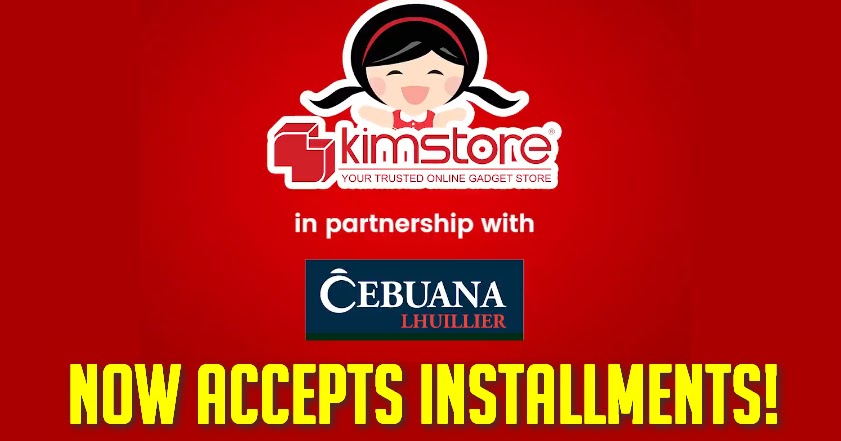 Kimstore Now Accepts Gadget Payment Installments via Cebuana Lhuillier ...