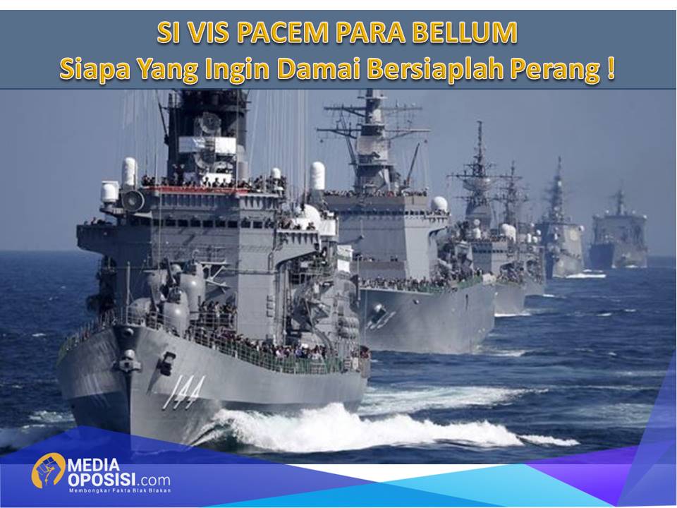 SI VIS PACEM PARA BELLUM Siapa Yang Ingin Damai Bersiaplah Perang