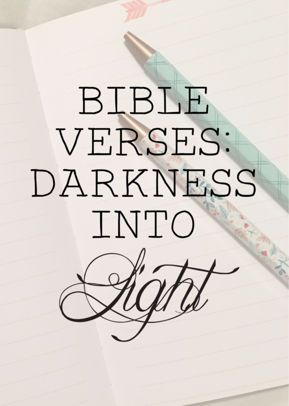 Bible Verses: Darkness into Light | Lavender Elizabeth
