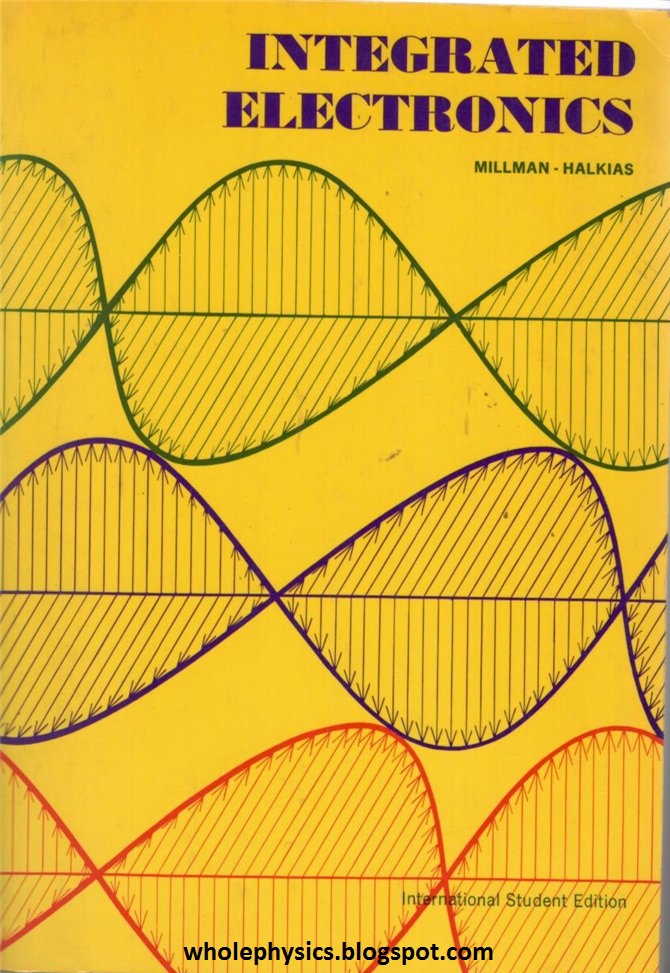 Complete Physics: Integrated Electronics by millman and halkias