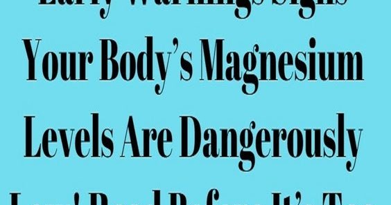 Early Warnings Signs Your Body’s Magnesium Levels Are Dangerously Low ...