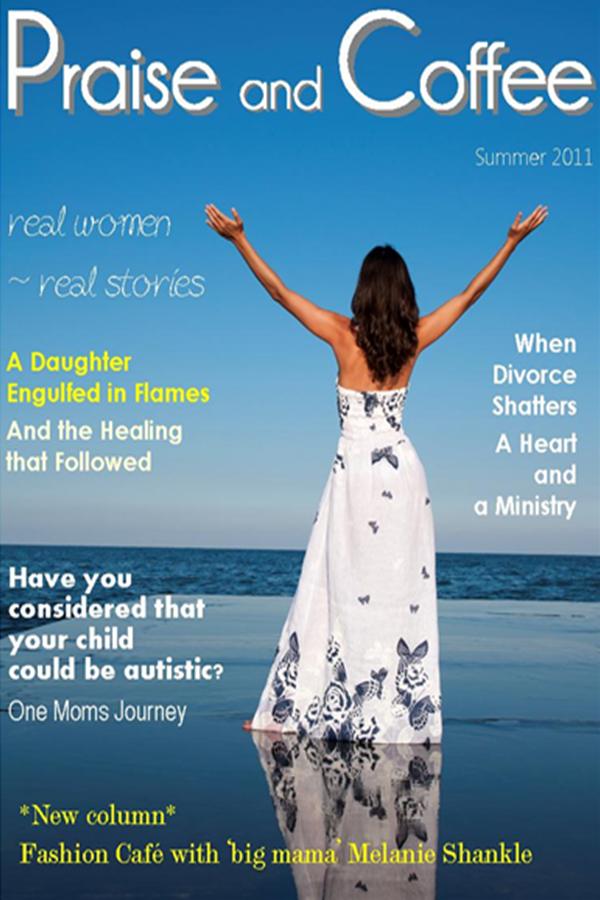 Praise & Coffee Magazine ~ Summer 2011 • Melissa Mashburn