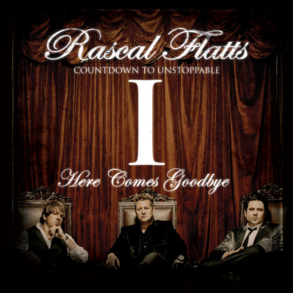 Rascal Flatts - Here Comes Goodbye | Critic Jonni