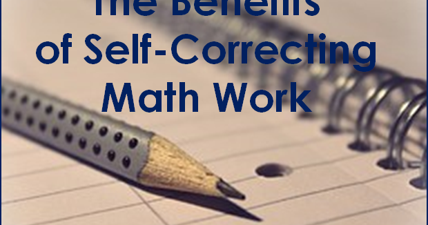 The Benefits of Self-Correcting Math Work