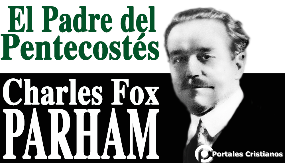 Charles F. Parham | Portales Cristianos