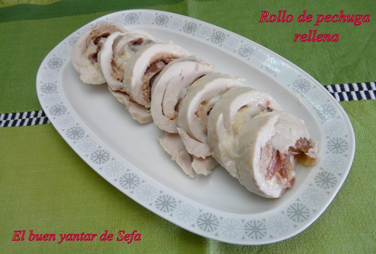 El buen yantar de Sefa: ROLLO DE PECHUGA DE POLLO RELLENA
