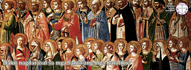 Philippine Catholic Apologetics: Bakit nagdarasal sa mga Santo ang mga ...