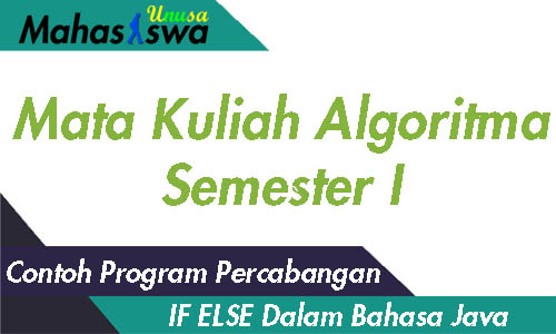 Contoh Program Percabangan IF ELSE Pada Java - Mahasiswa Unusa Contoh Program Percabangan IF ELSE Pada Java - Mahasiswa Unusa