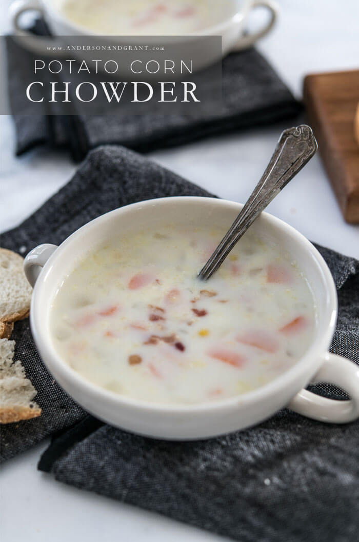 Potato Corn Chowder for a Homemade Winter Dinner | anderson + grant
