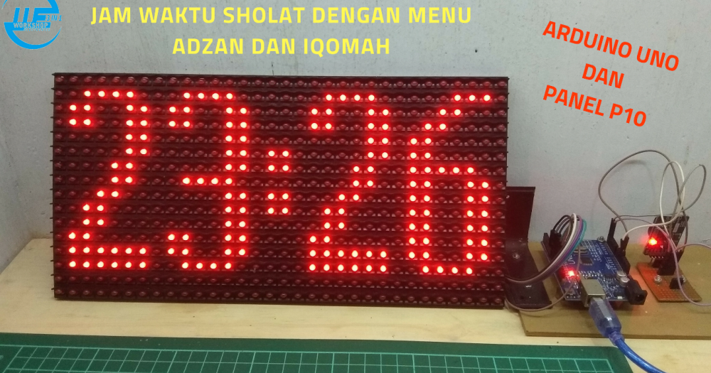 Tutorial Membuat Jam Waktu Sholat (JWS) Abadi menggunakan Modul P10 dan Arduino Uno Versi ...