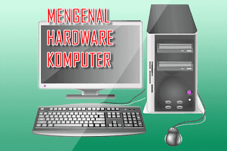 Mengenal Hardware Komputer dan Fungsinya | Quivecshare