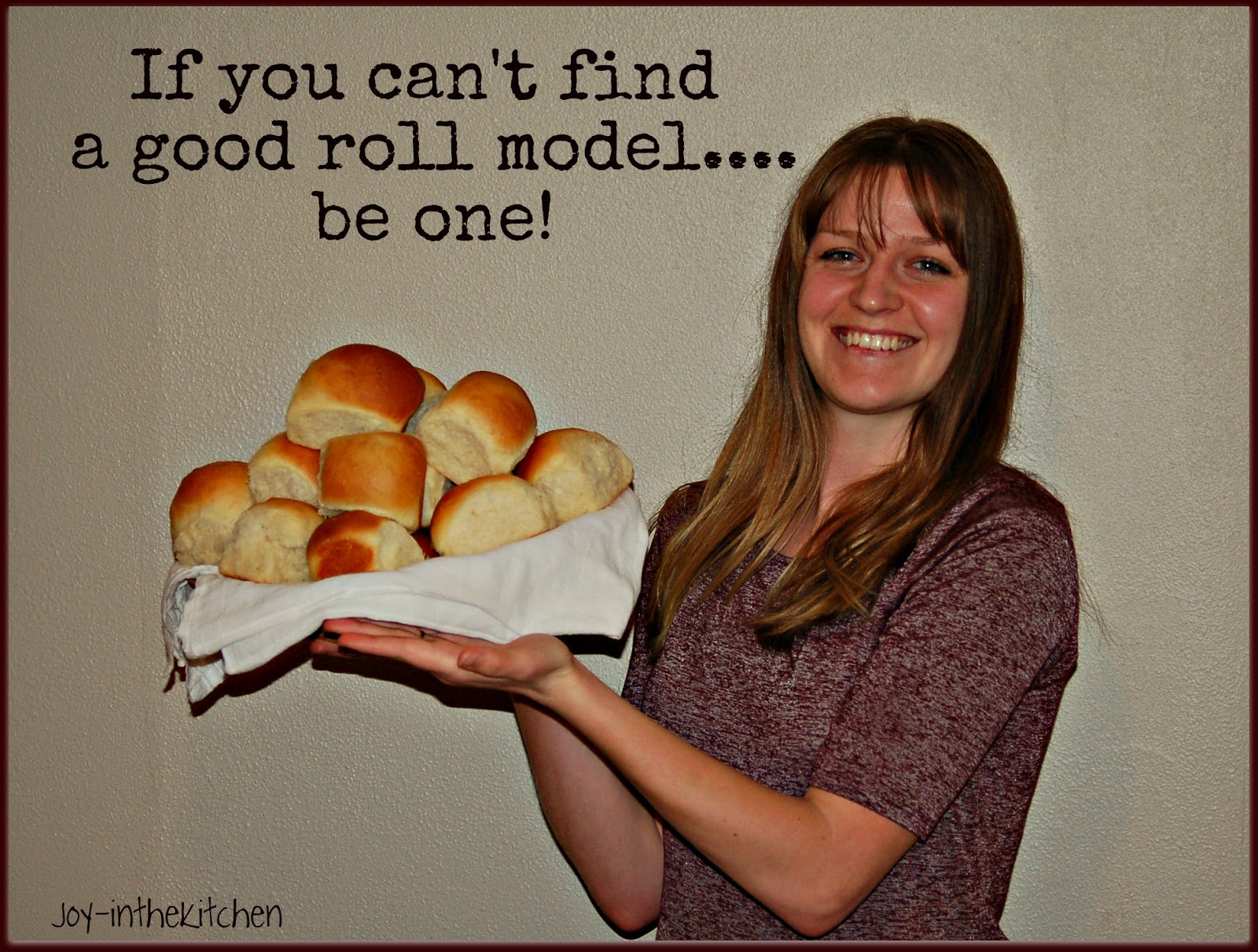 Joy in the Kitchen!: My Daughter, The Roll Model.