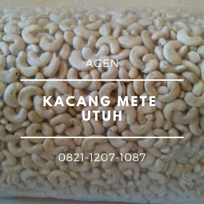 Agen, Distributor, Grosir, dan Supplier Kacang Mete, Mede Super, Utuh ...