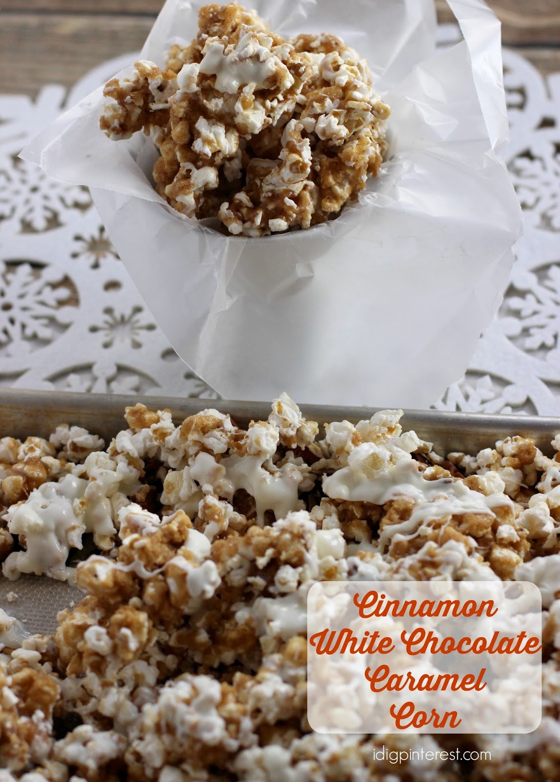 Cinnamon White Chocolate Caramel Corn - I Dig Pinterest
