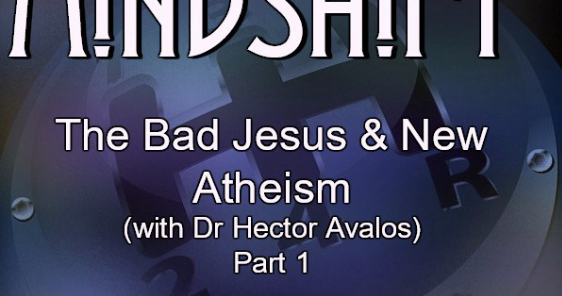 Debunking Christianity: The Mindshift Interview about The Bad Jesus