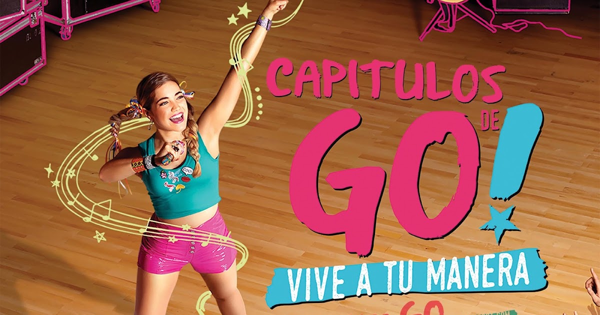 Descarga El Soundtrack De ''Go! Vive A Tu Manera'' | Capitulos De Go ...