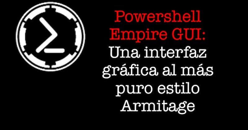 Un informático en el lado del mal: Powershell Empire GUI: Una interfaz ...