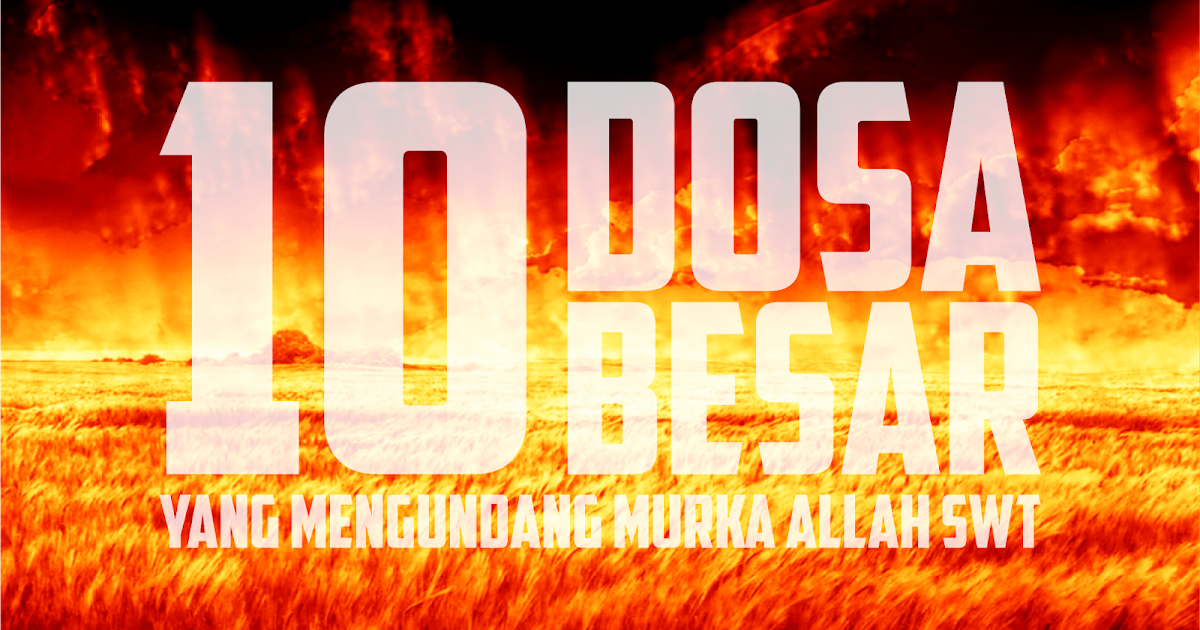 10 Dosa Besar Yang Mengundang Murka Allah - ummatuna