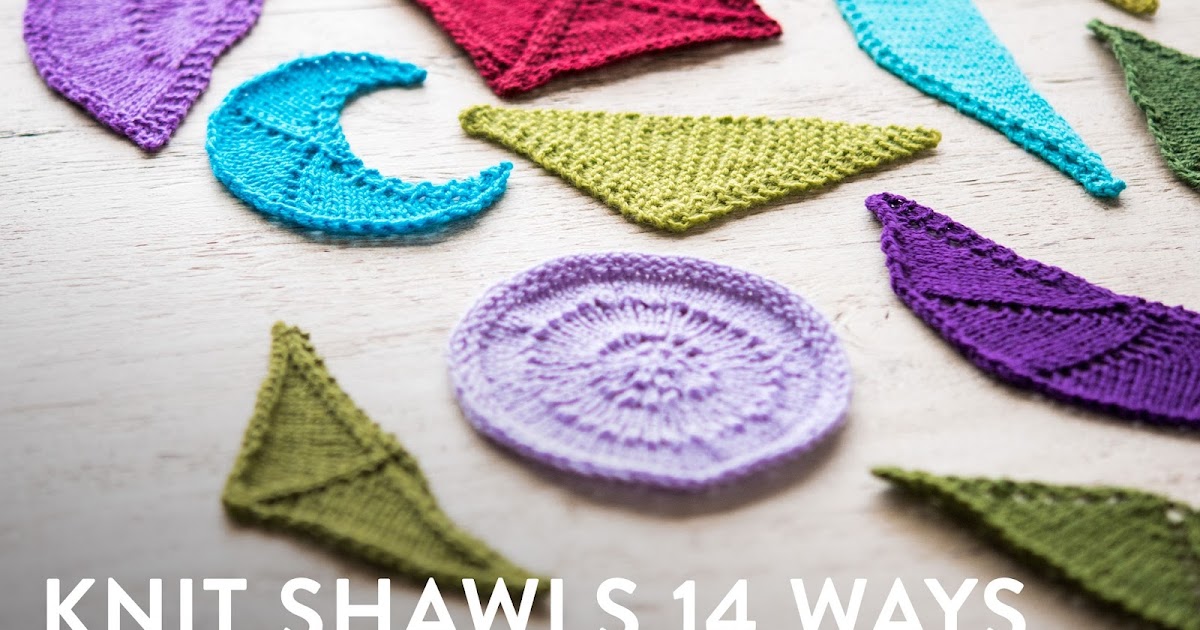 Knit Shawls 14 Ways: Exploring Shape and Design
