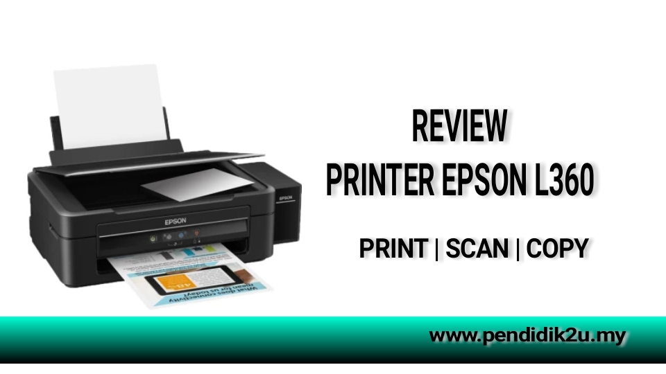 Kelebihan Printer Epson L360 - Pendidik2u