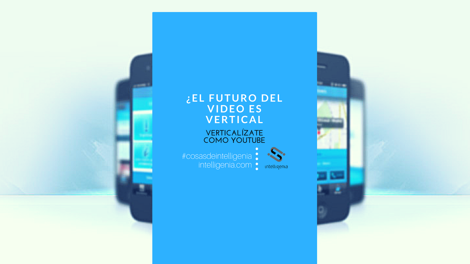 Intelligenia :: El presente del video es vertical. Vertícalízate como ...