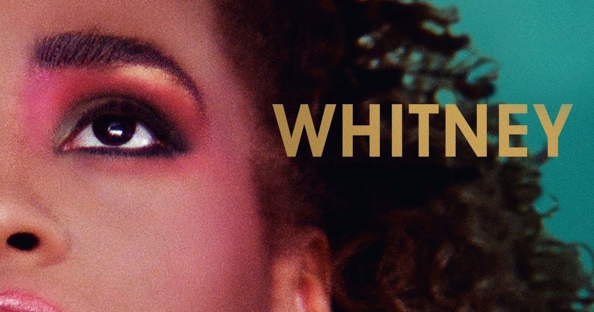 Cinematic Releases: Whitney (2018) - Reviewed