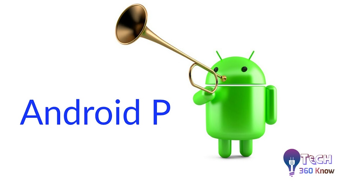 Android P Developer Preview 1 For Google Pixel- Supported Devices, New Specifications And ...